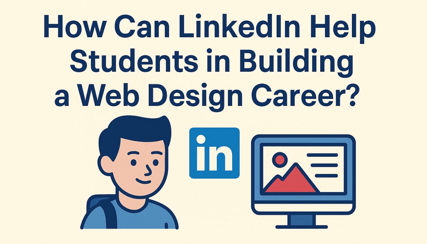 How Can LinkedIn Help Students in Building a Web Design Career? - Edu ...